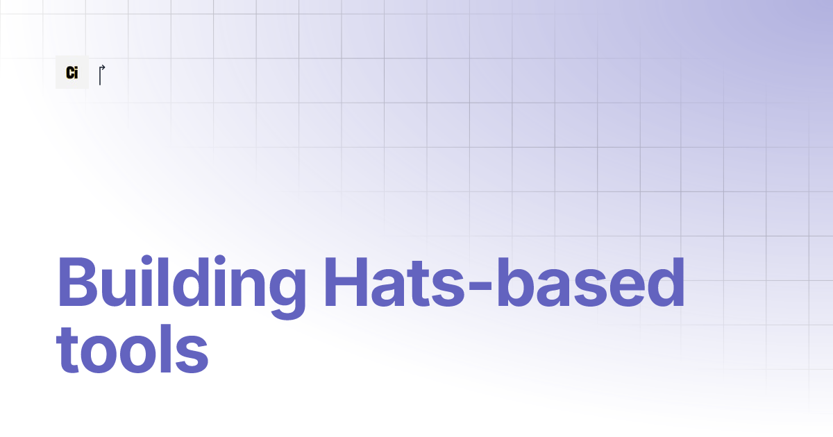 Building Hats-based tools | Hats