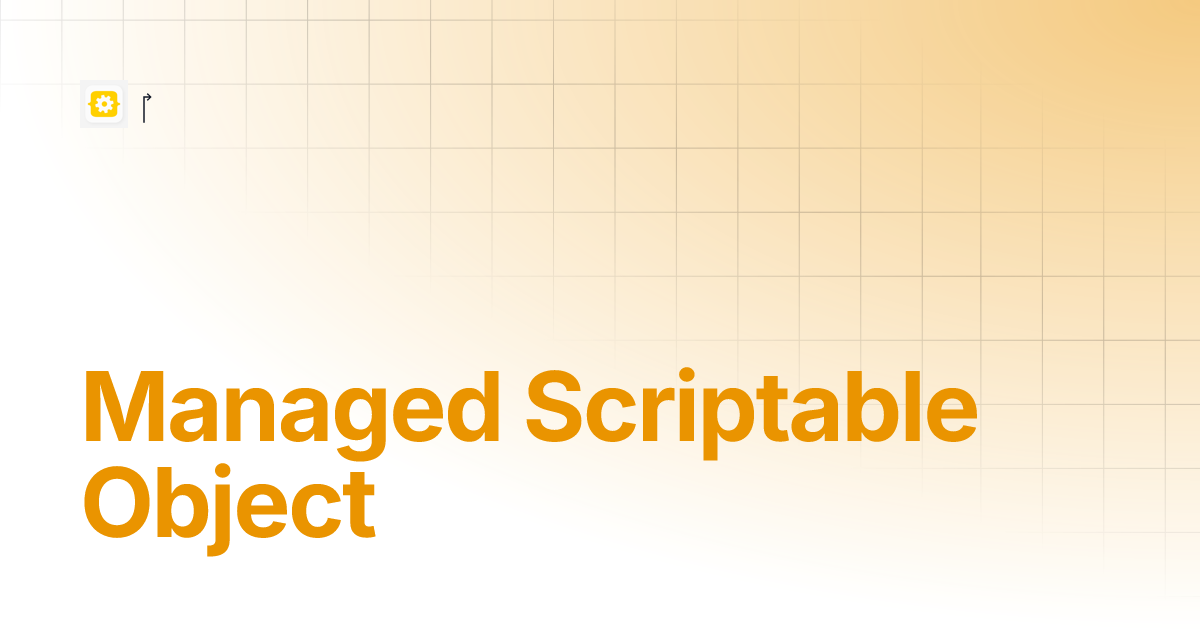 Managed Scriptable Object Managed Scriptable Object