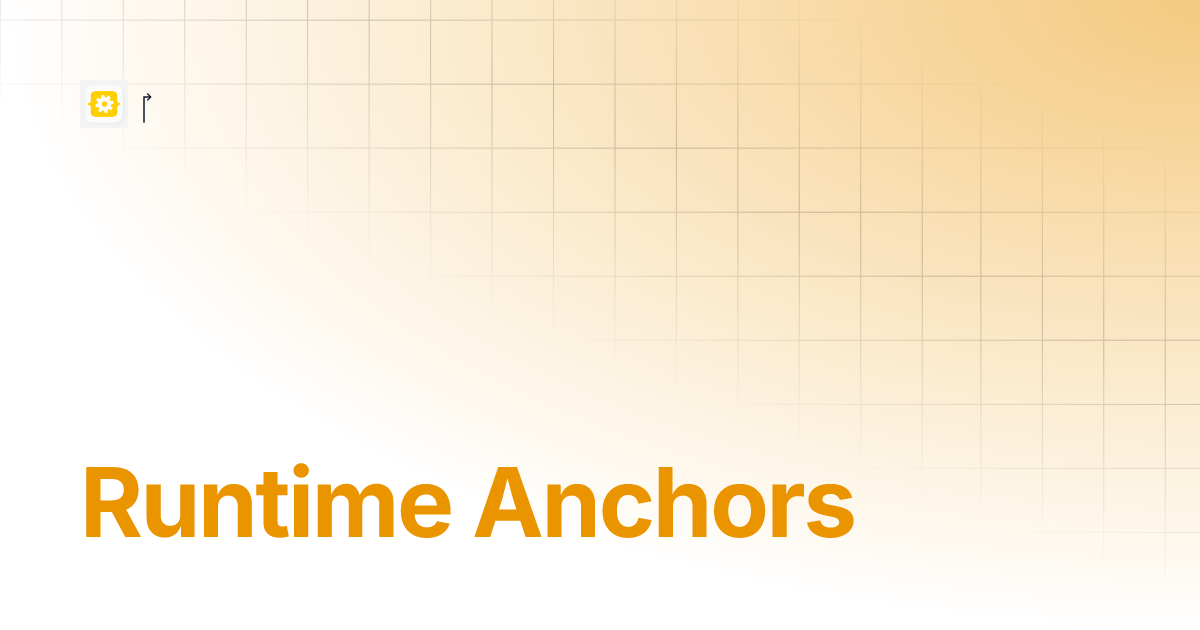 Runtime Anchors Runtime Anchors